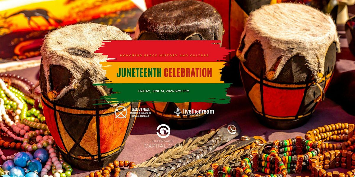 Juneteenth Dinner & Celebration, Silicon Valley Capital Club, San Jose ...
