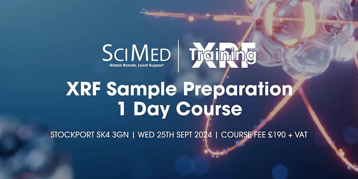 XRF Sample Preparation Masterclass (1 Day), SciMed Ltd, Stockport,, 25 ...