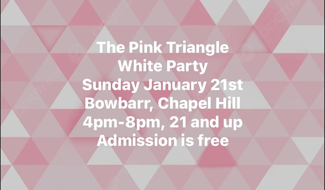 The Pink Triangle White Party, Bowbarr, Carrboro, 21 January 2024 | AllEvents.in
