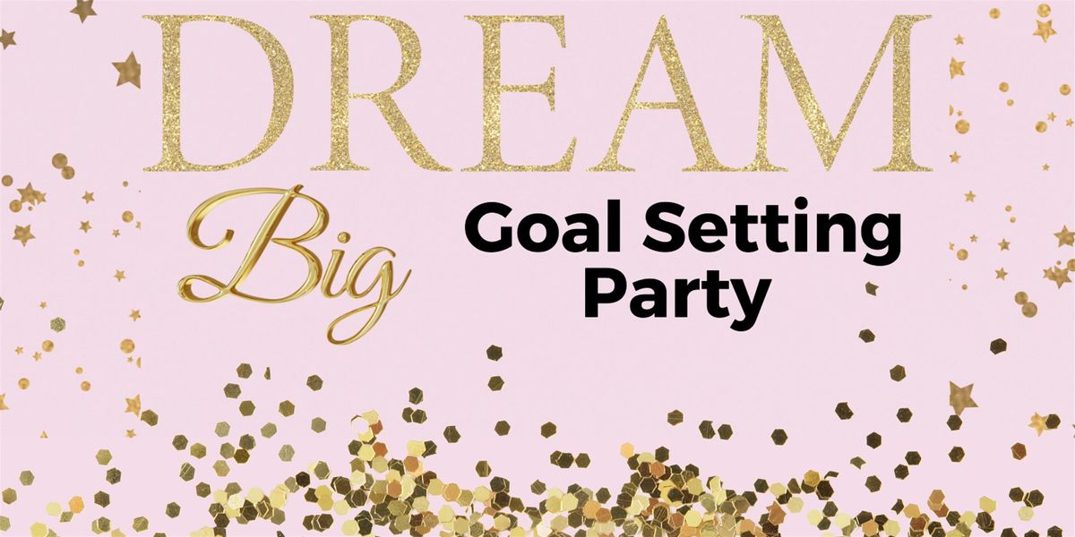 2024 Dream Big! Goal Setting Party!, Stewart Title Frisco, 11 January ...