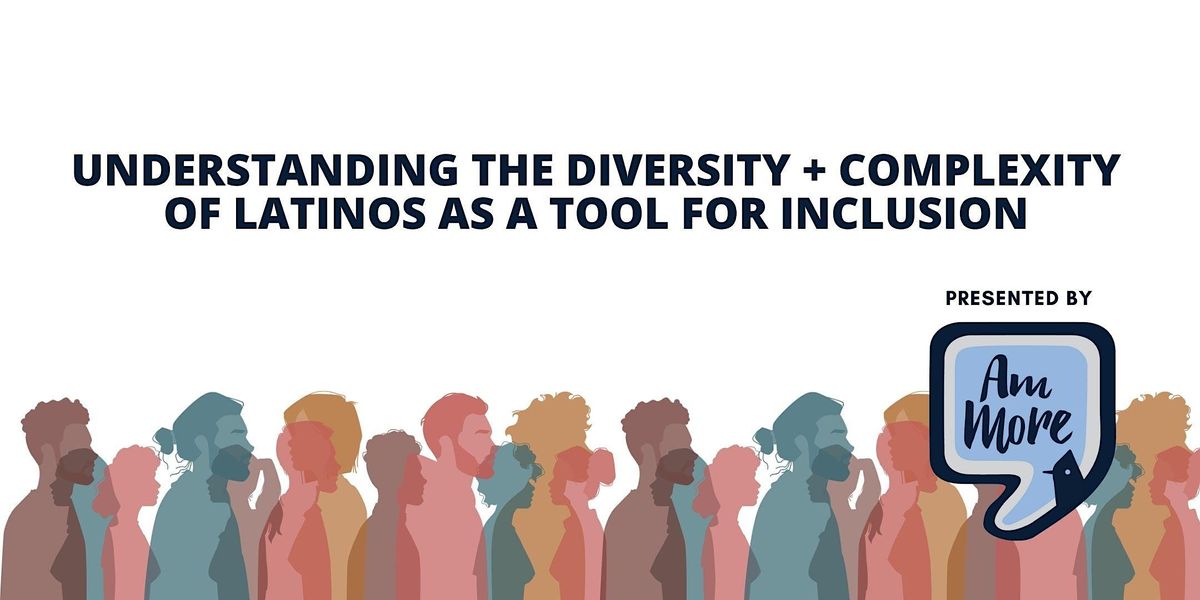 Understanding the Diversity + Complexity of Latinos as a tool for ...