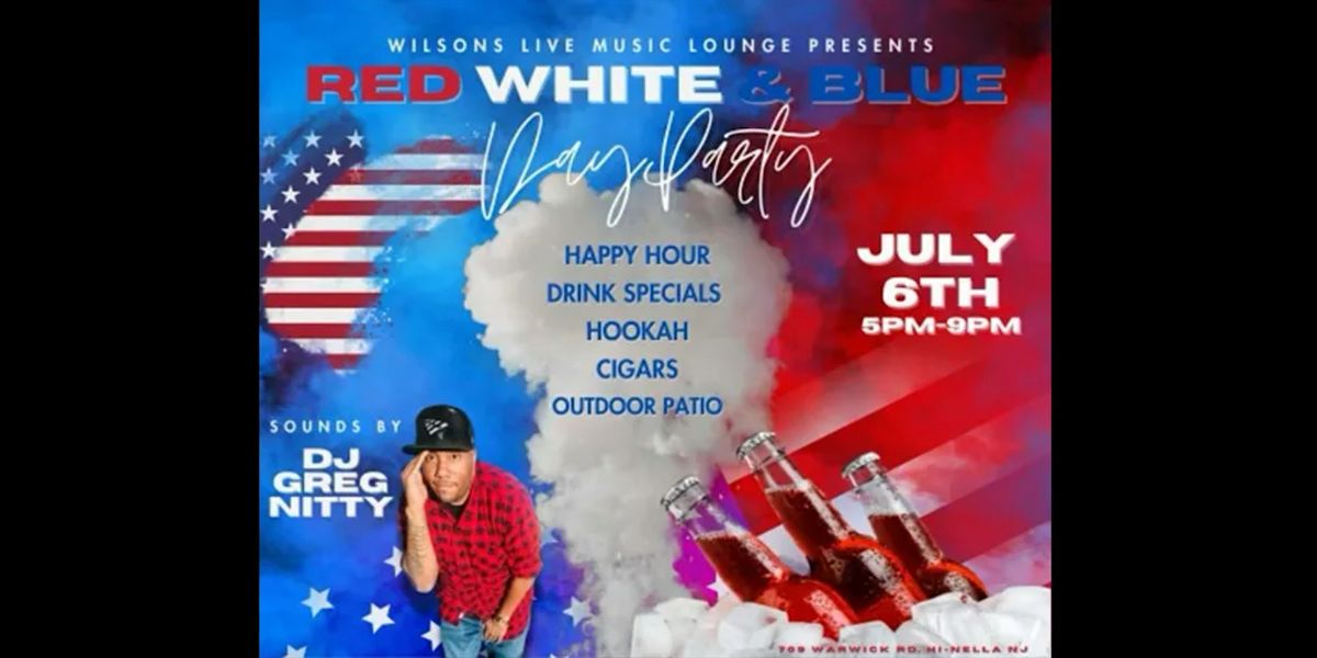 Red, White & Blue Day Party, Wilson's Restaurant & Live Music, Hi-Nella ...