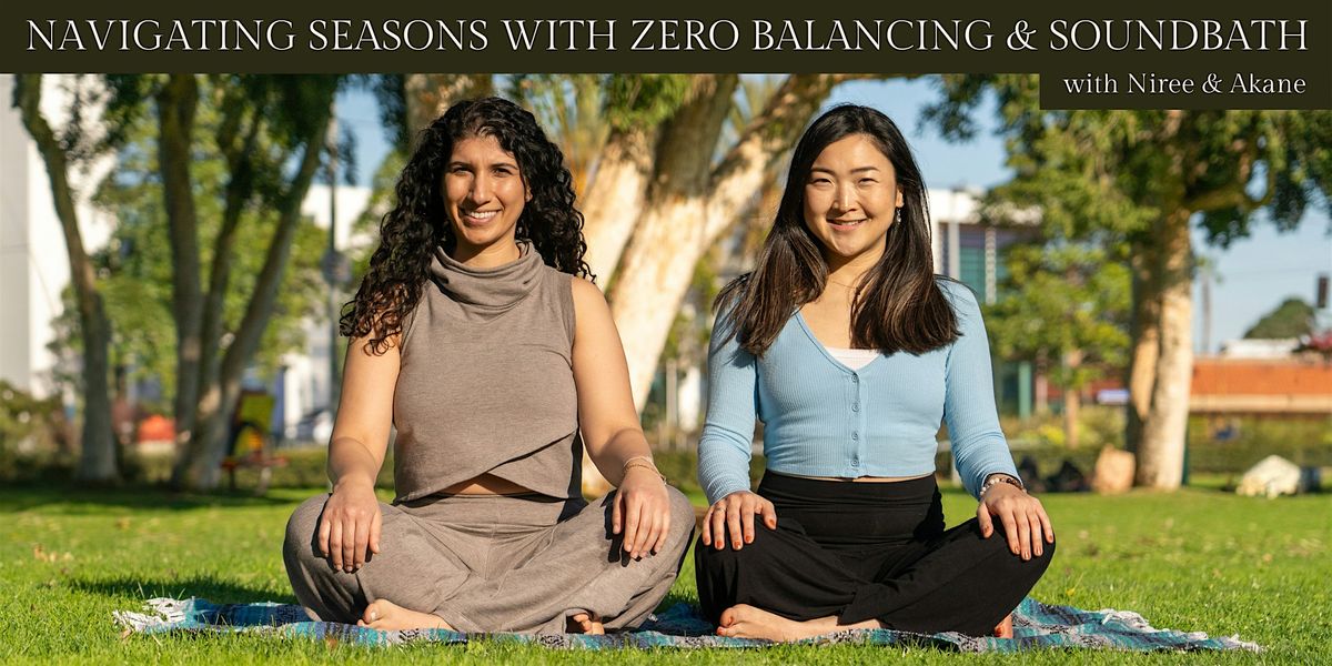 Navigating Seasons with Zero Balancing & Soundbath, Zula Den, West ... Navigating Seasons with Zero Balancing & Soundbath, Zula Den, West ...