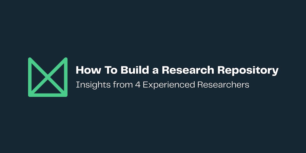 How To Build a Research Repository: Insights from 4 Experienced ...