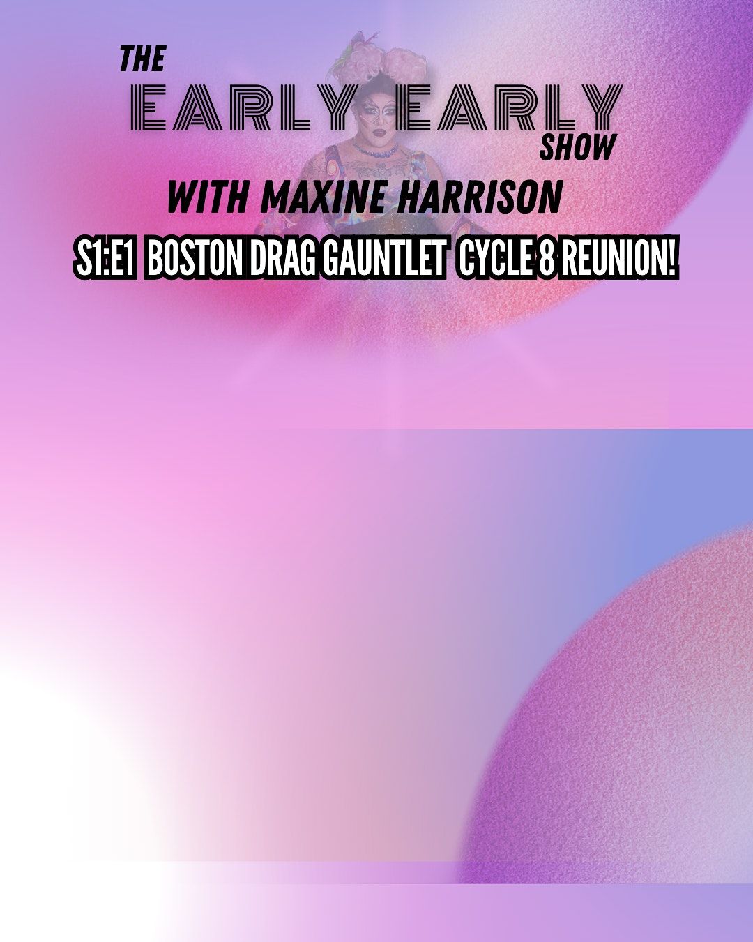 THE EARLY EARLY SHOW WITH MAXINE HARRISON, Jacques' Cabaret, Boston, 25 ...