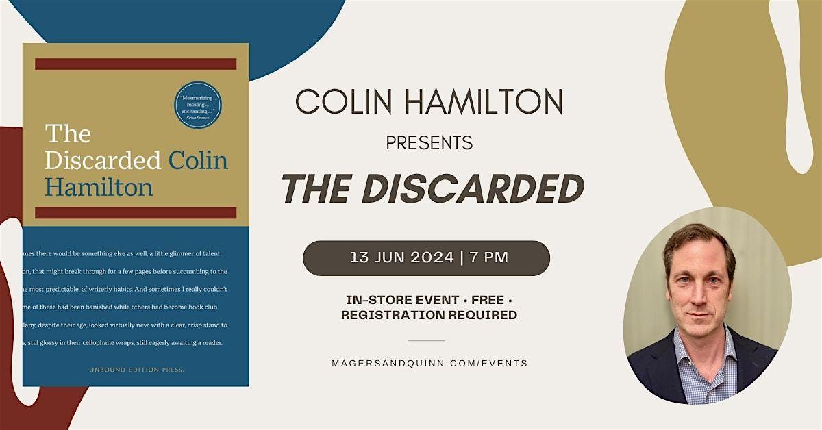 Colin Hamilton presents The Discarded, Magers & Quinn Booksellers ...