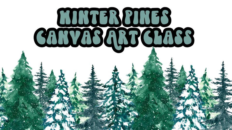 Winter Pines Canvas Art Class Let Love Be My Motive Studio Glenmora Winter Pines Canvas Art Class Let Love Be My Motive Studio Glenmora