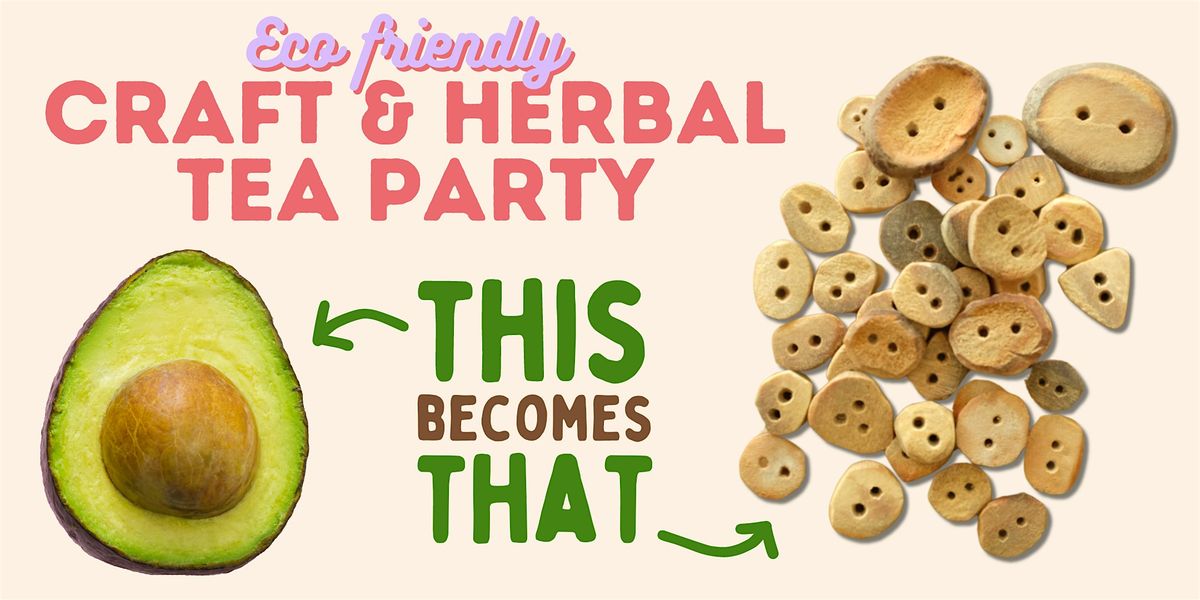 Avocado Seed Buttons- Craft & Herbal Tea Party, Austin Creative Reuse ...