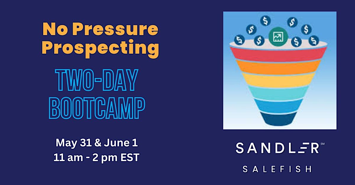 No Pressure Prospecting 2-Day Bootcamp, May 31 to June 1 | Online Event ...