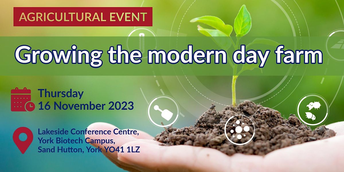 Growing the modern day farm, York Biotech Campus, 16 November 2023 ...