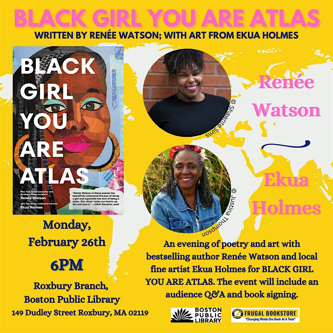 BLACK GIRL YOU ARE ATLAS - Renee Watson & Ekua Holmes, Roxbury Branch ...
