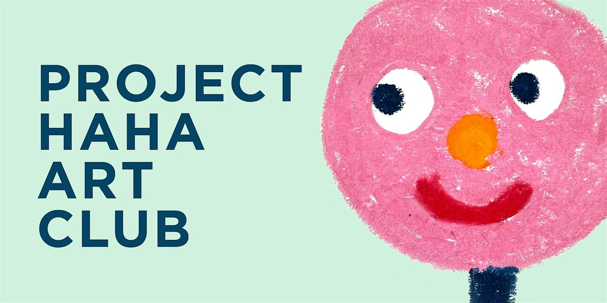 Project Haha Art Club, East Brisbane State School, Wellington Road ...