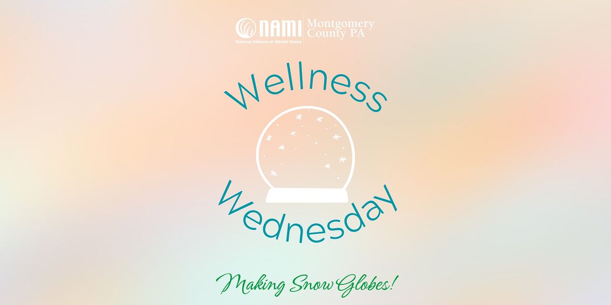 Wellness Wednesday - Making Snow Globes, NAMI Montgomery County PA ...