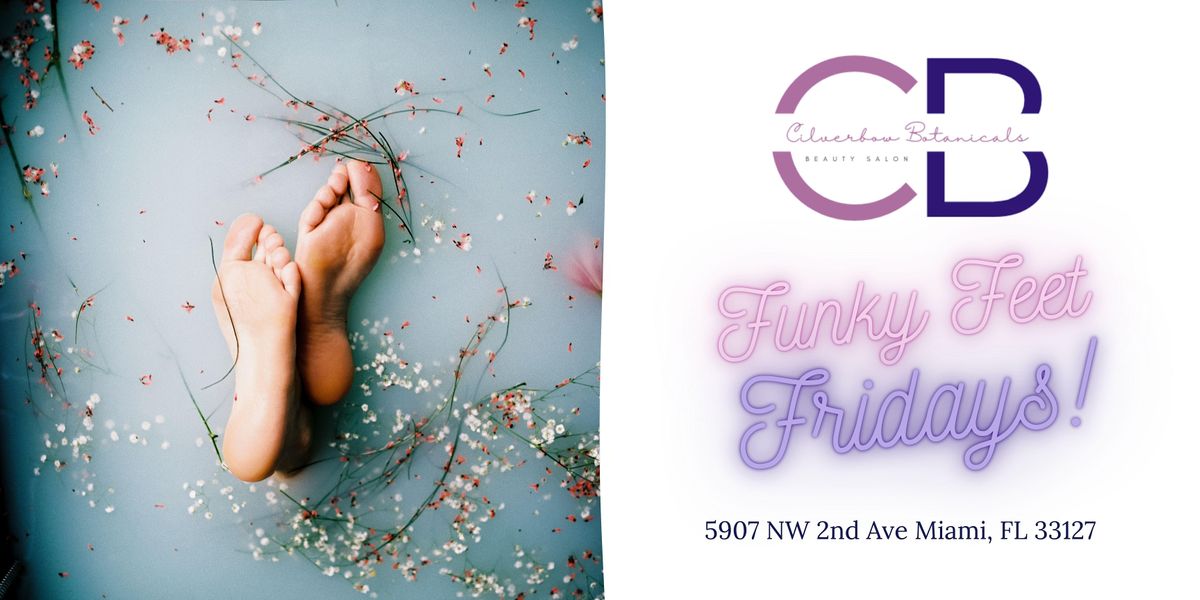 Join Our Funky Feet Fridays & Get A Pedicure 1/2 OFF!, Cilverbow ...