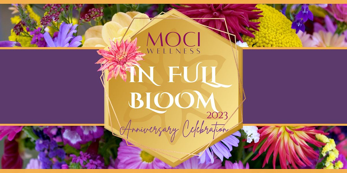 In Full Bloom MOCI Anniversary Party, MOCI Wellness, Merced, 12 May ...
