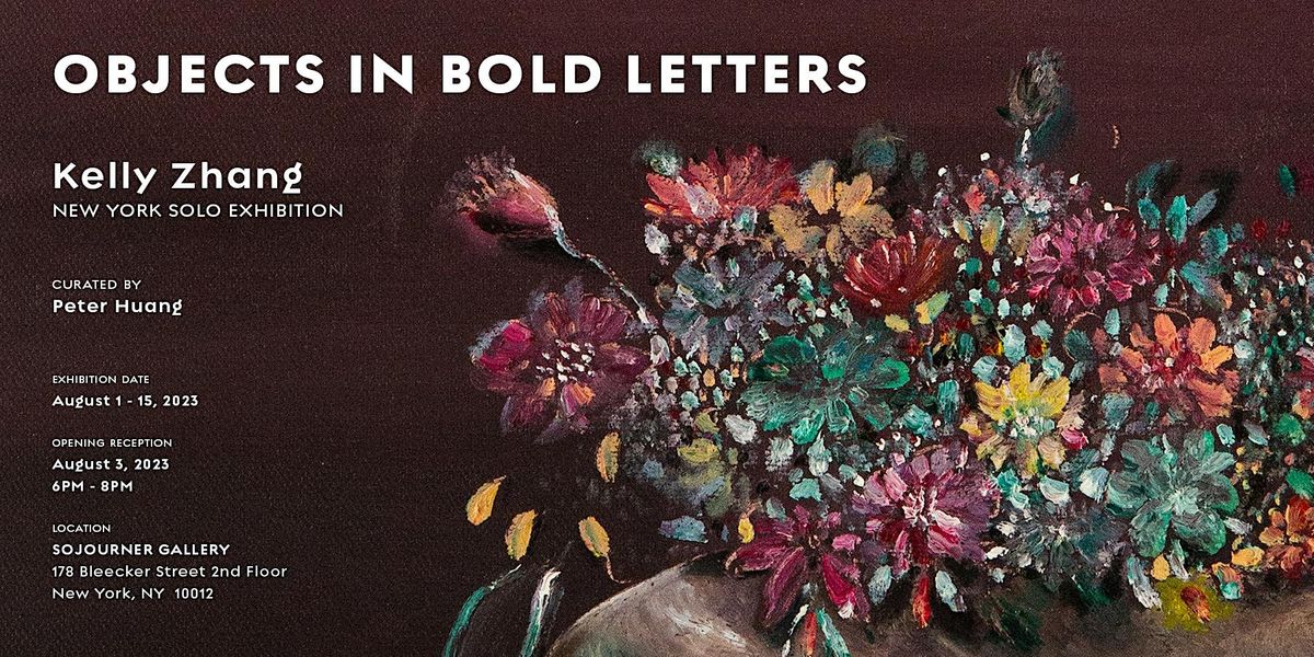 Kelly Zhang: OBJECTS IN BOLD LETTERS EXHIBITION, Sojourner Gallery, New ...