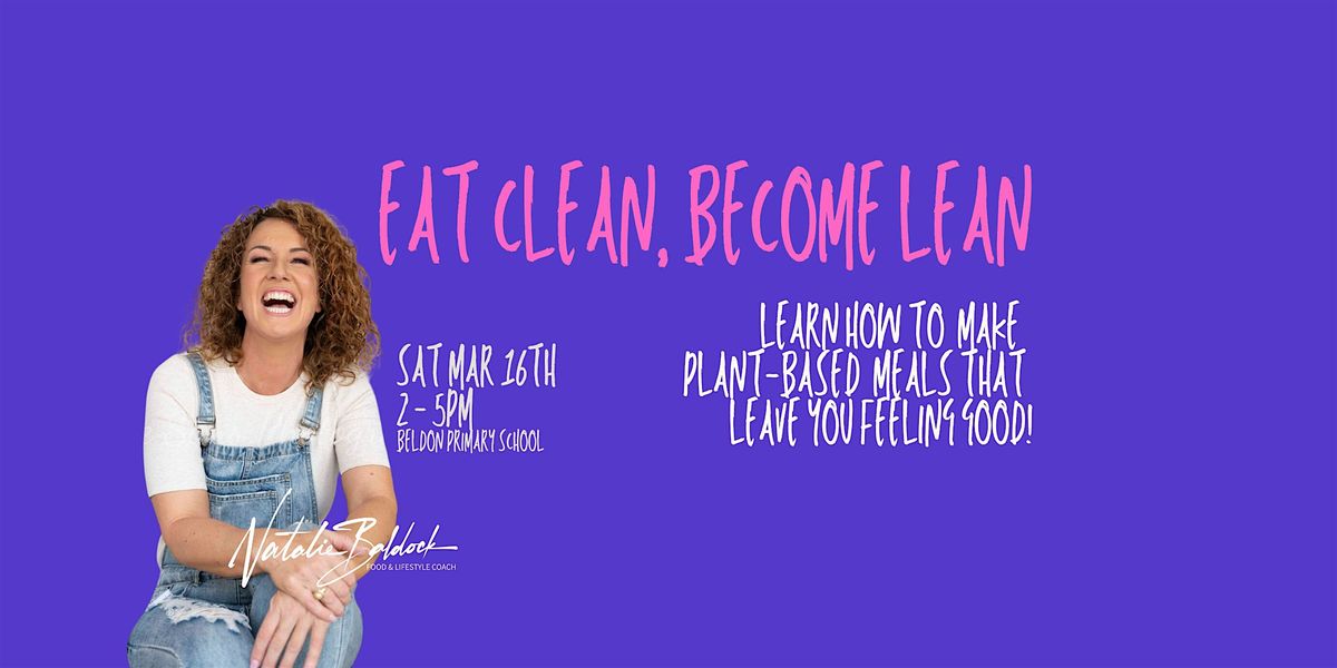 Eat Clean, Become Lean, Beldon Primary School, 16 March 2024 | AllEvents