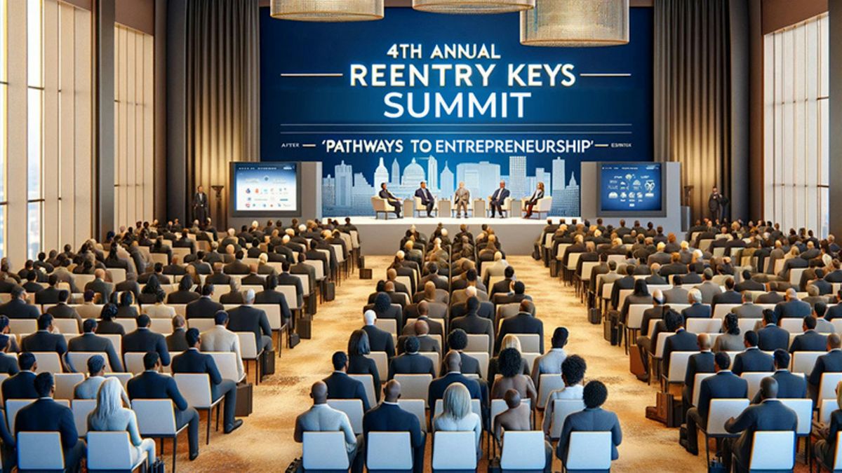 4th Annual Reentry Keys Summit, Pathways to Entrepreneurship, The Grand ...