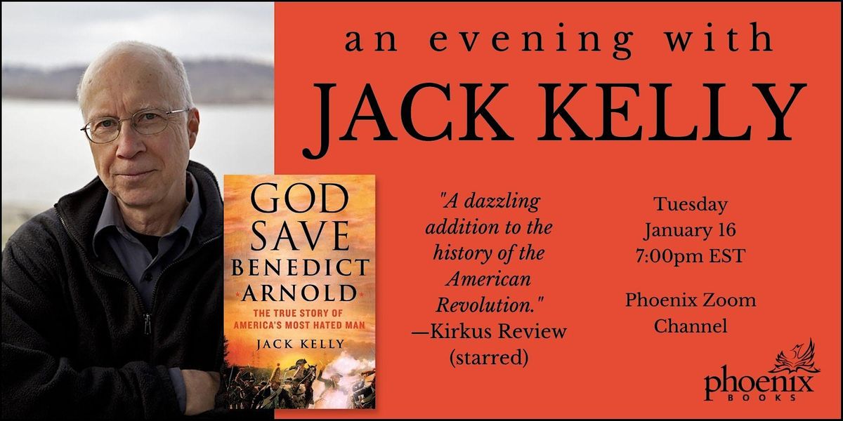 An Evening with Jack Kelly: God Save Benedict Arnold, January 16 2024 | Online Event | AllEvents