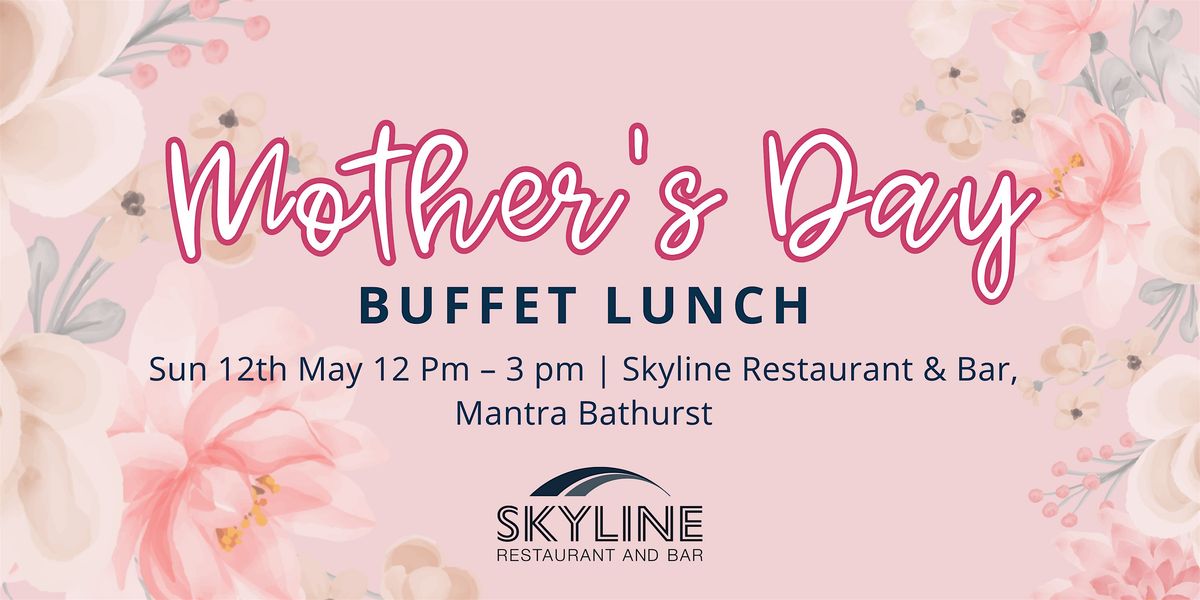 Mothers Day Buffet Lunch at Skyline Restaurant & Bar, Skyline ...