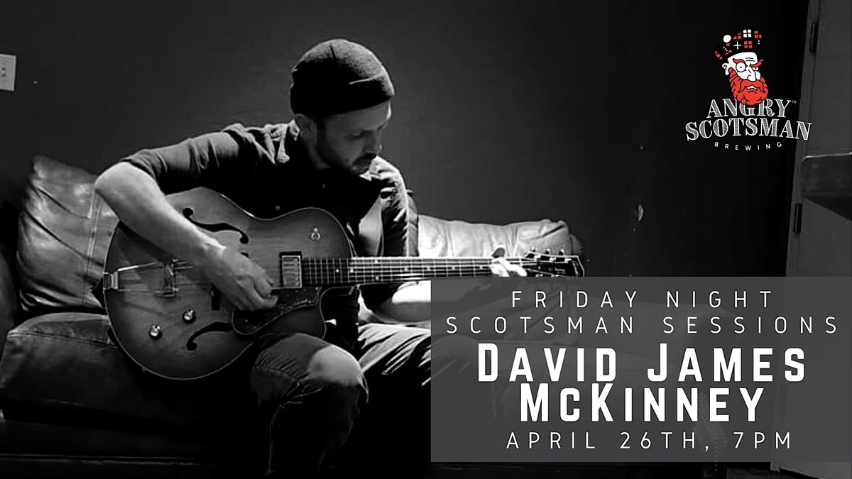 David James McKinney live @ Angry Scotsman Brewing, Angry Scotsman ...