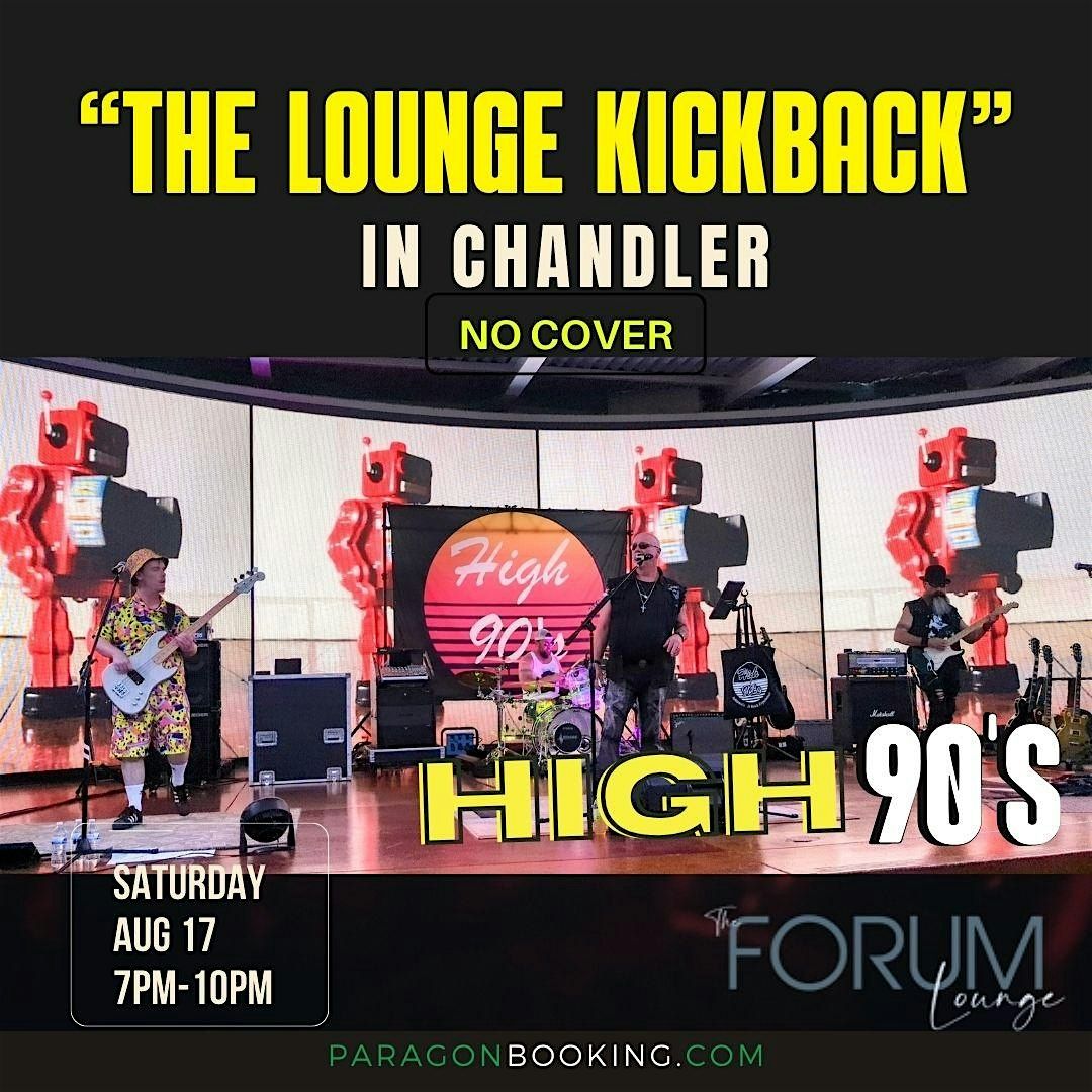 The Lounge Kickback : Live Music in Chandler featuring HIGH 90s at The ...