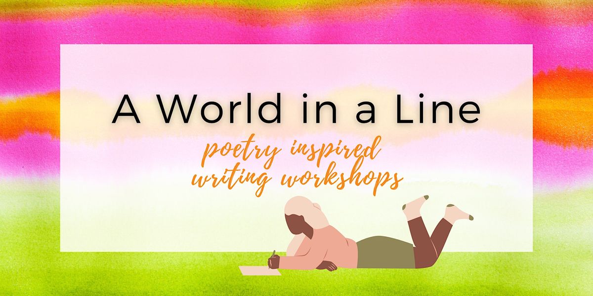 A World in a Line Poetry-Inspired Writing Workshop, April 12 2023 ...