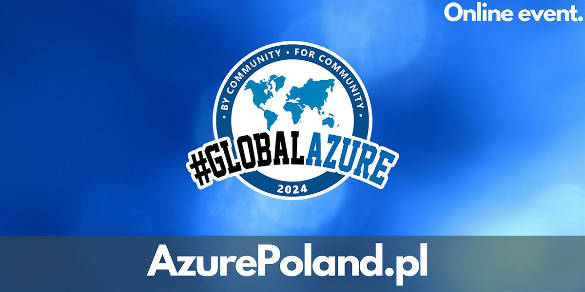 Global Azure 2024 - Poland on-line, April 19 2024 | Online Event ...