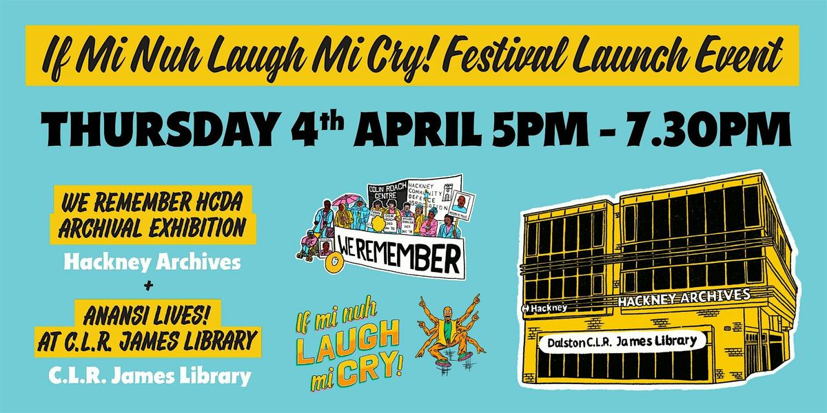 If Mi Nuh Laugh Mi Cry! Festival Launch Event, Dalston CLR James ...