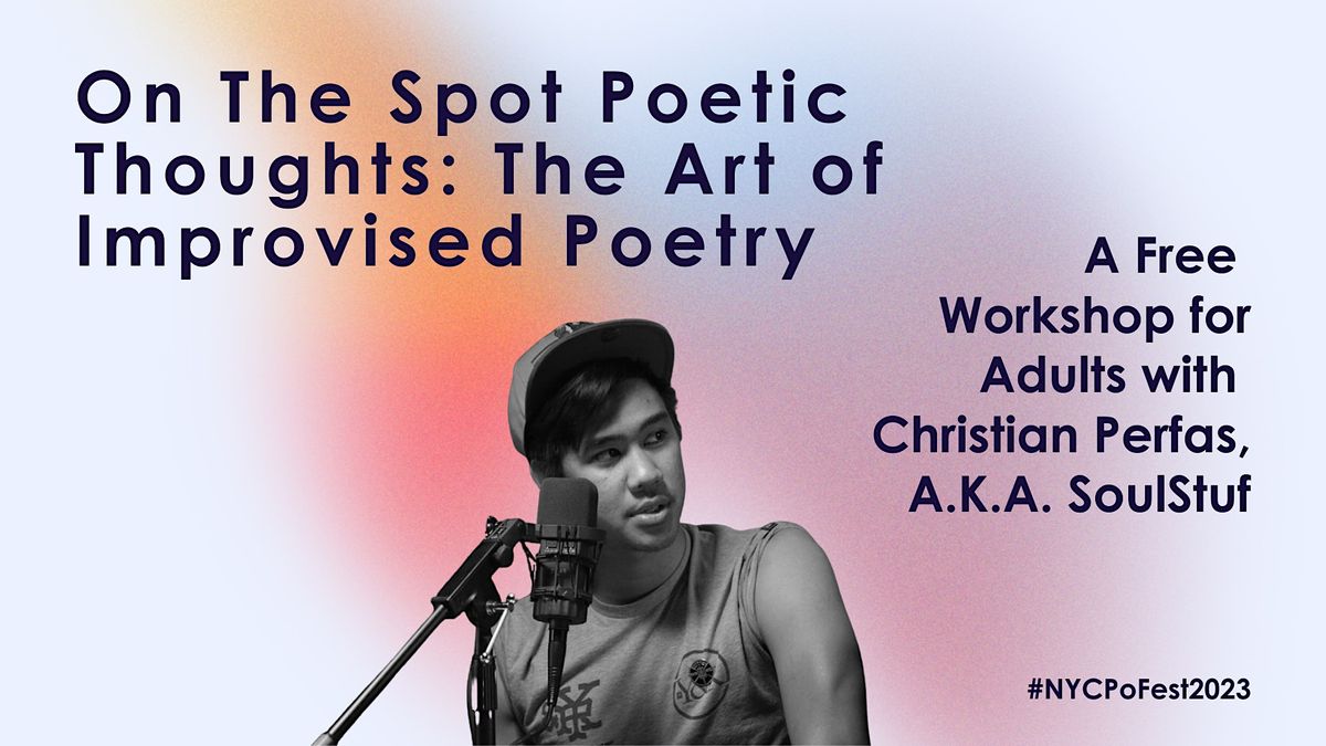 On The Spot Poetic Thoughts: The Art of Improvised Poetry @ NYC PoFest ...