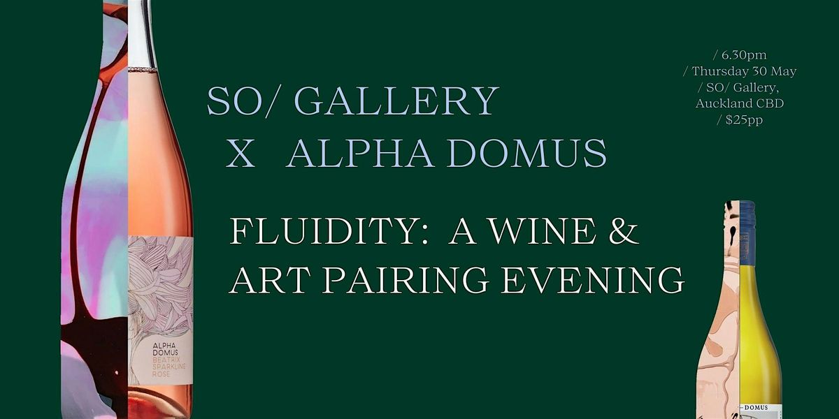 Fluidity: Art & Wine Pairing Evening | Alpha Domus & SO/ Gallery, SO ...