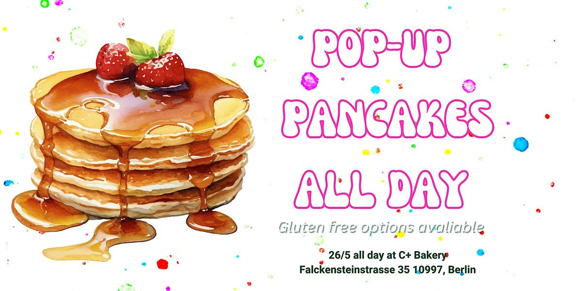 Pop-Up Pancakes All Day, C+ Bakery, Berlin, 26 May 2024 | AllEvents