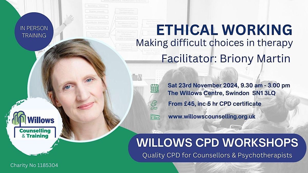 Ethical Working: Making Difficult Choices in Therapy Speaker: Briony ...