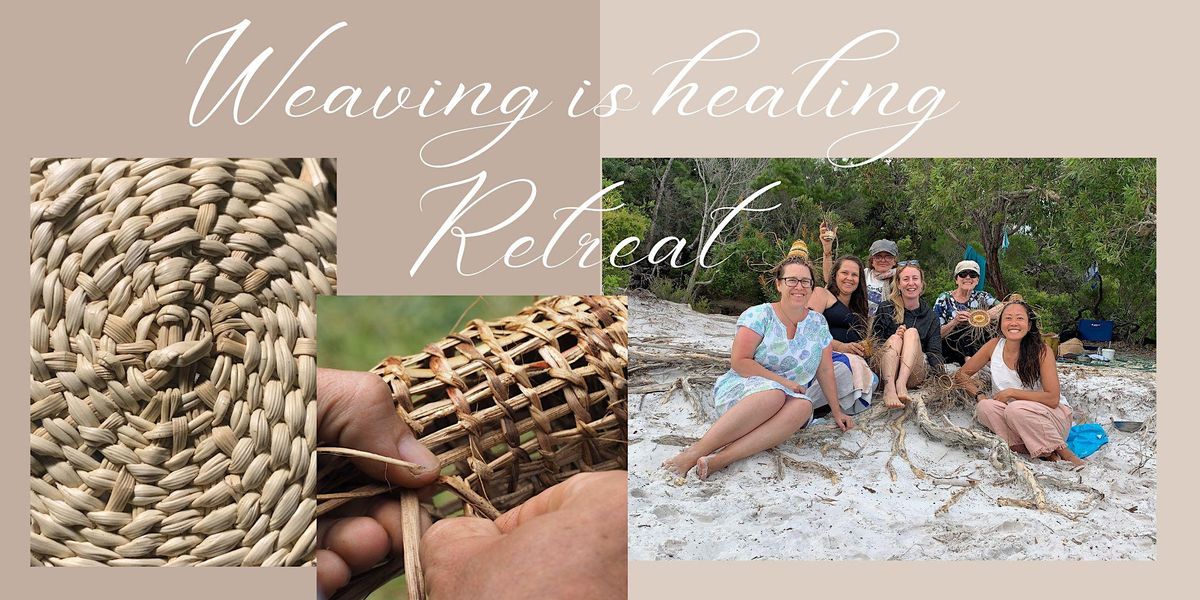 Weaving is Healing Retreat Adventure Rainbow Beach, Rainbow Beach, 24 ...