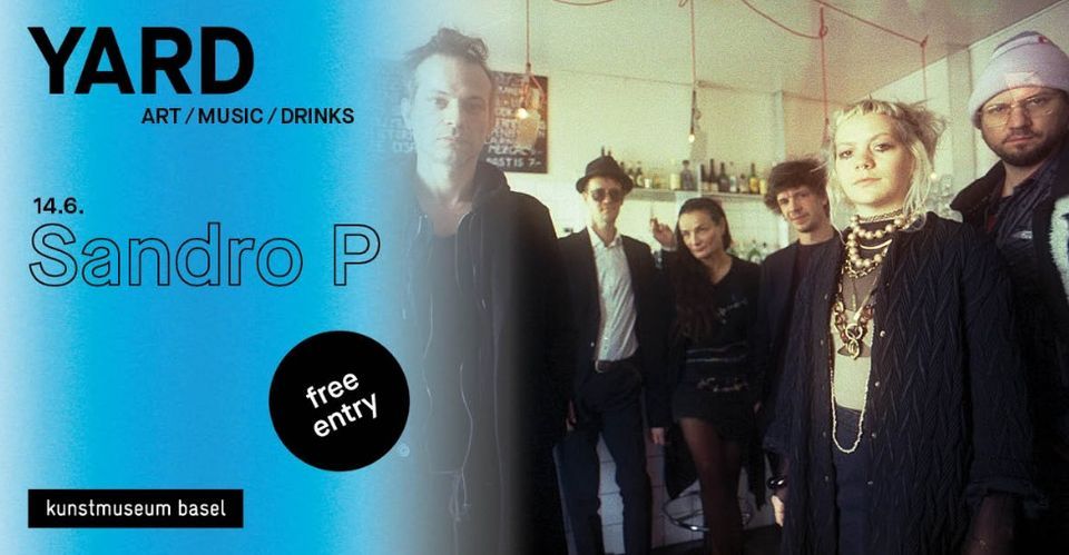 YARD mit Sandro P, Kunstmuseum Basel, 14 June 2023 | AllEvents.in