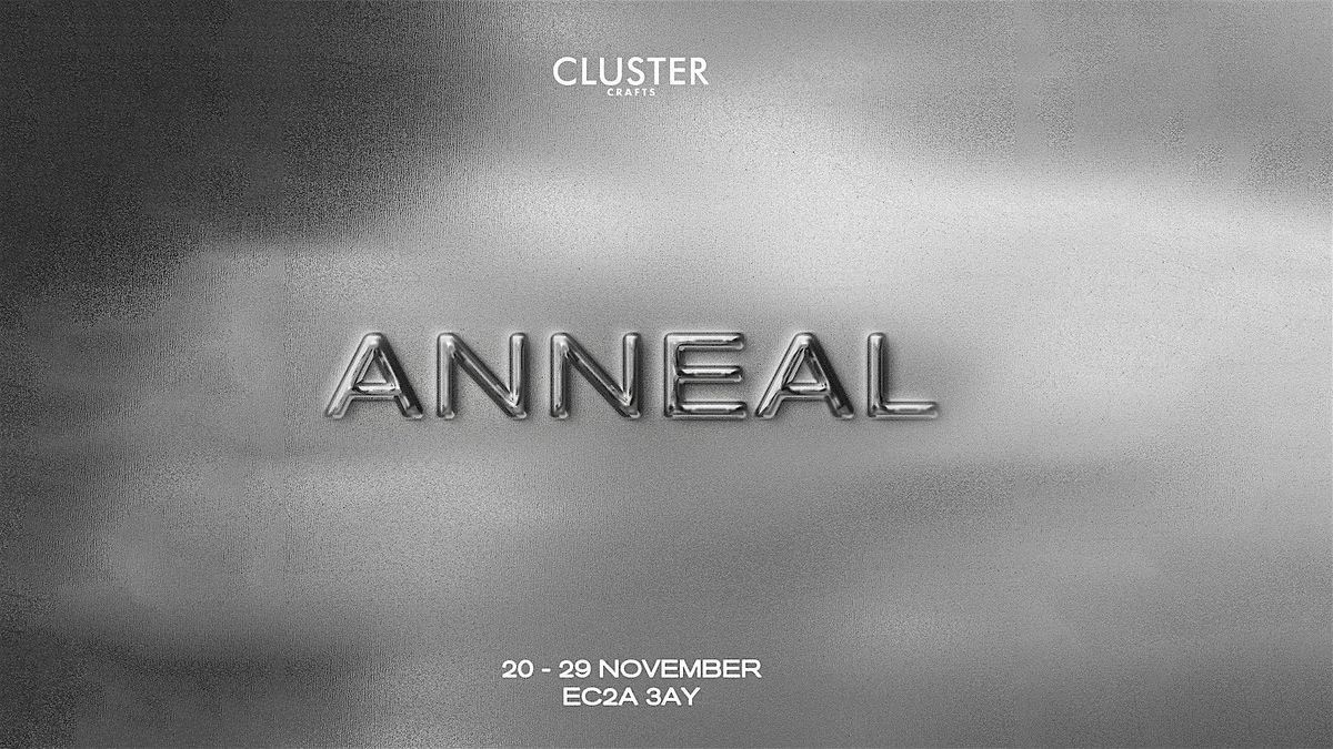 Cluster Crafts Fair: ANNEAL| Nov 20–29, 2026 | London in London ...