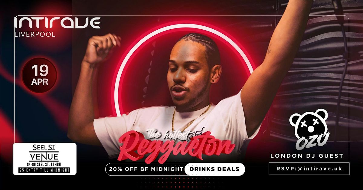 Intirave Liverpool | The hottest Reggaeton BY DJ OZU, Seel St Venue ...