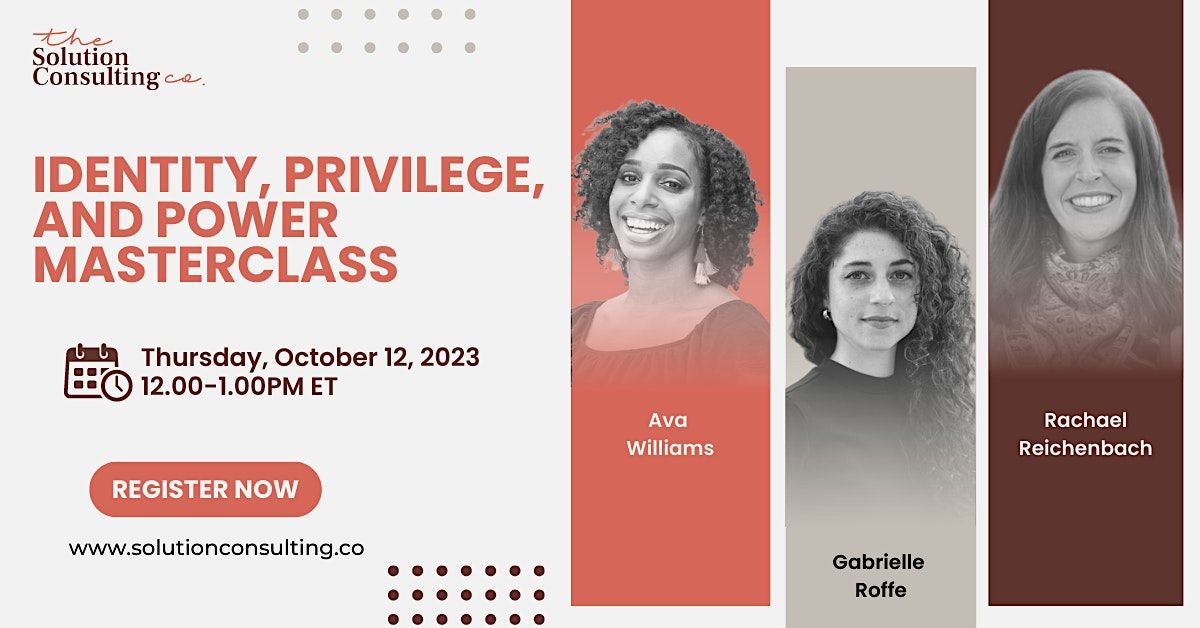 Masterclass: Unpacking Identity, Privilege, and Power, October 12 2023 ...