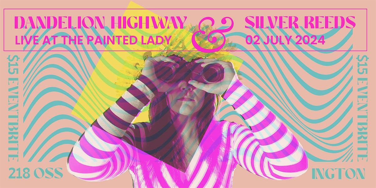 Silver Reeds and Dandelion Highway, The Painted Lady, Toronto, 2 July ...