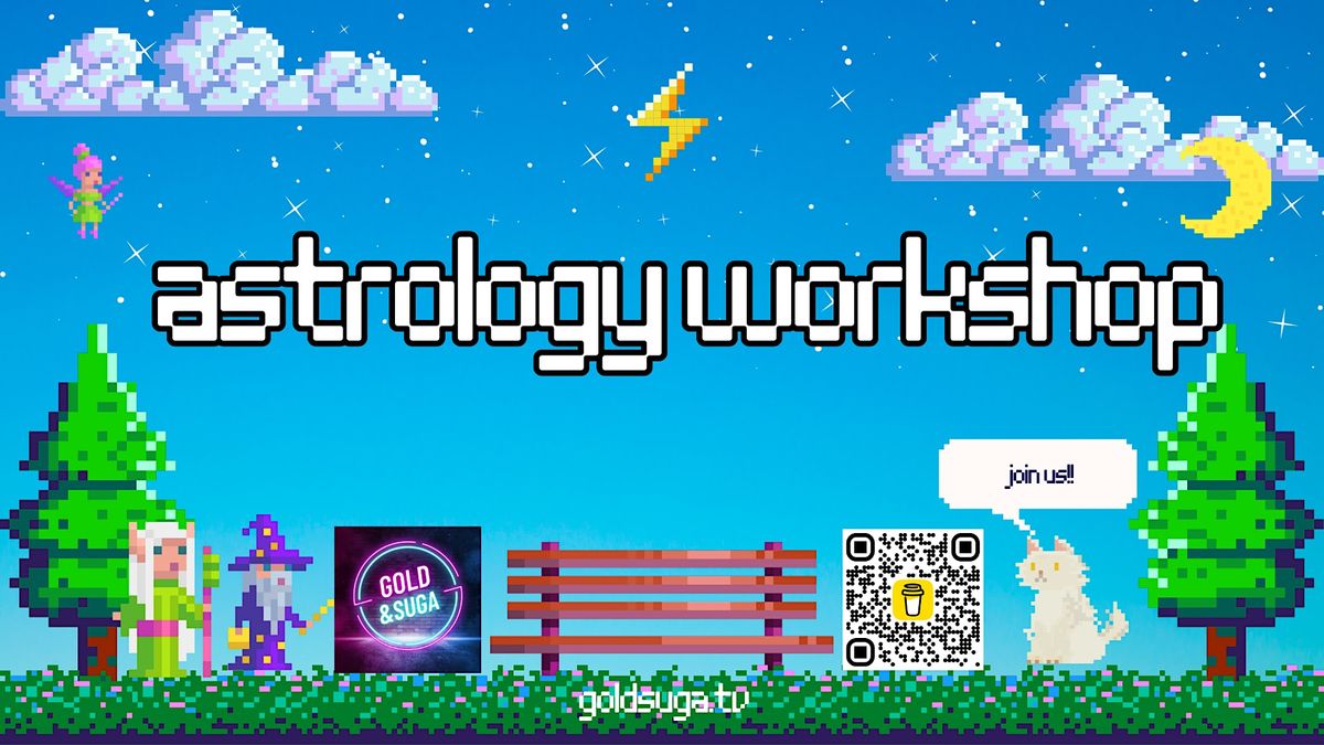 Learn YOUR Astrology - A Workshop to Empower YOU in the Game of Life ...