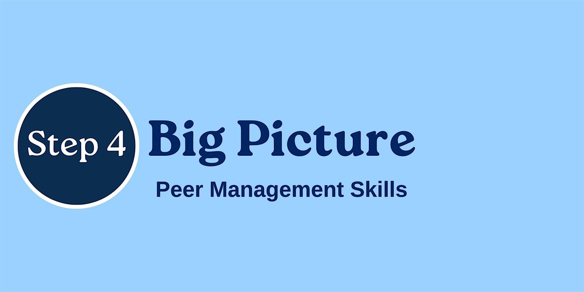 Final Offering of Step 4: Peer Management Skills (Virtual), University ...