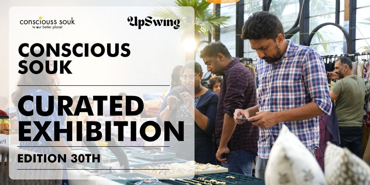 Conscious Souk Edition 30th - Curated Exhibition, CCT Spaces: Hyderabad ...