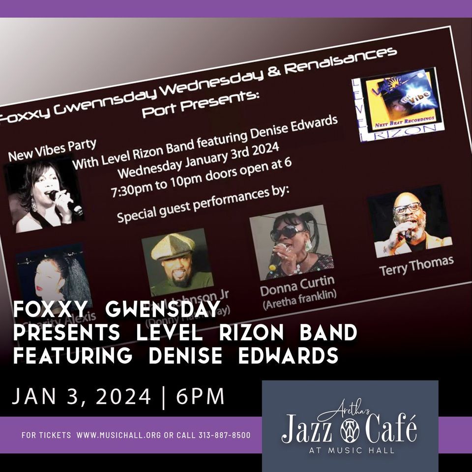 Foxxy Gwensday presents Level Rizon Band featuring Denise Edwards, Aretha's Jazz Café, Detroit ...