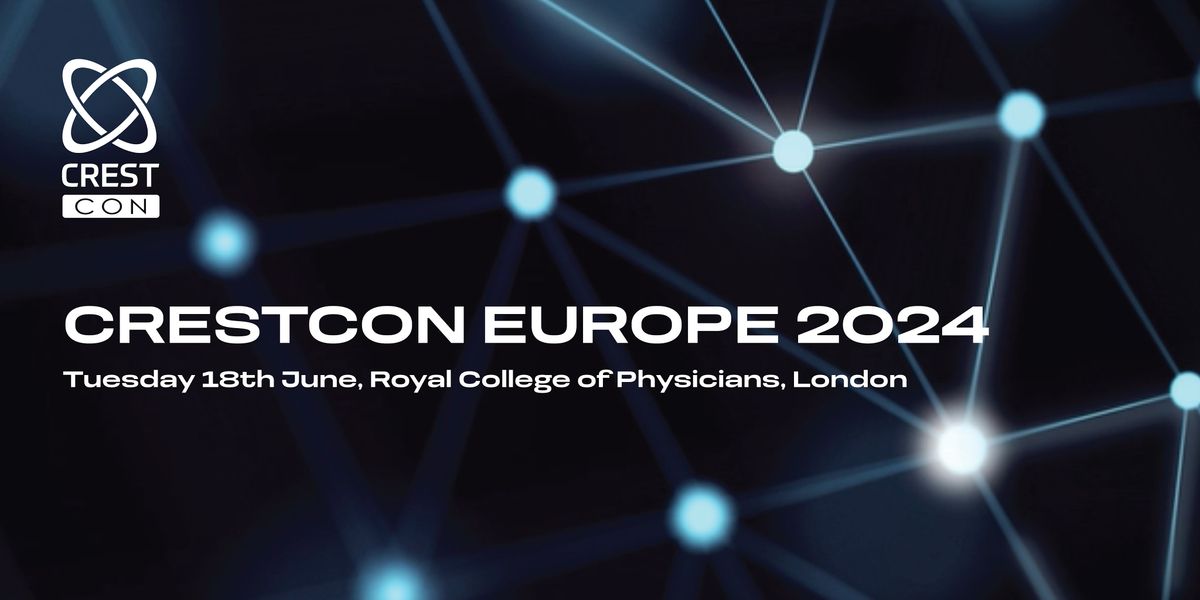 CRESTCon Europe 2024, Royal College of Physicians, London, 18 June 2024 ...