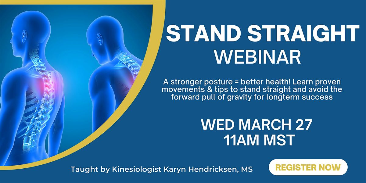 Stand Straight Webinar: Movements & Tips For A Strong Posture., March ...