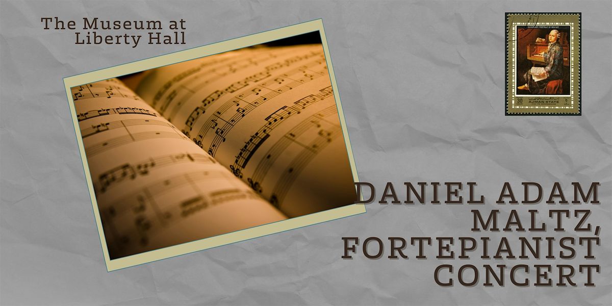 Daniel Adam Maltz, Fortepianist Concert, Liberty Hall Museum, Union, 15 ...