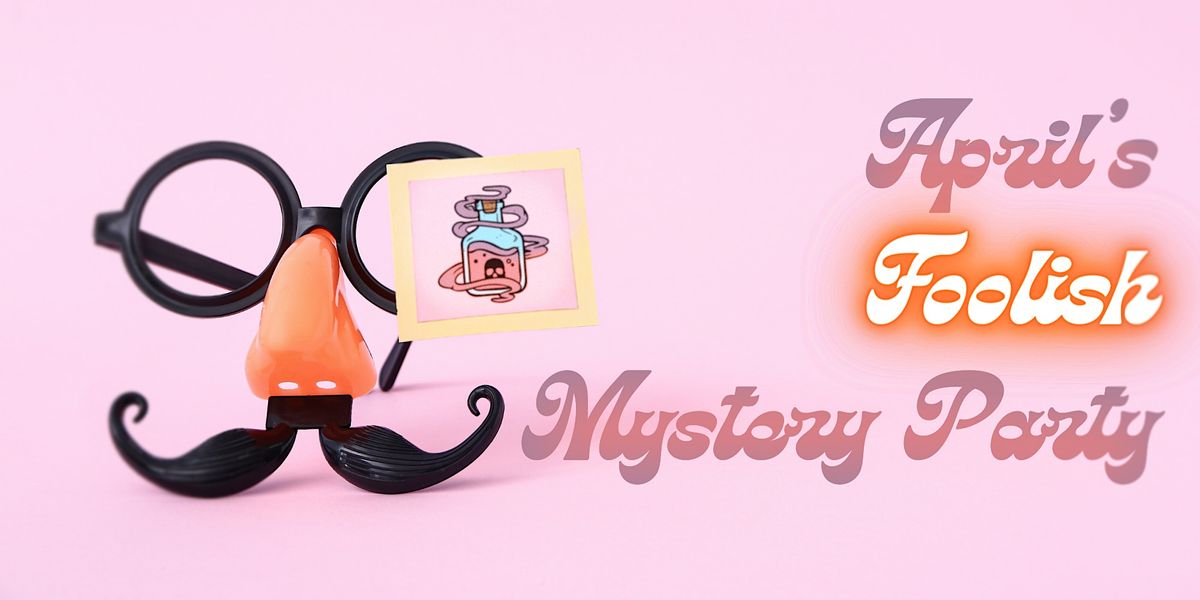 Aprils Foolish Mystery Party An April Fools Themed Mder Mystery Jury Room Columbus April