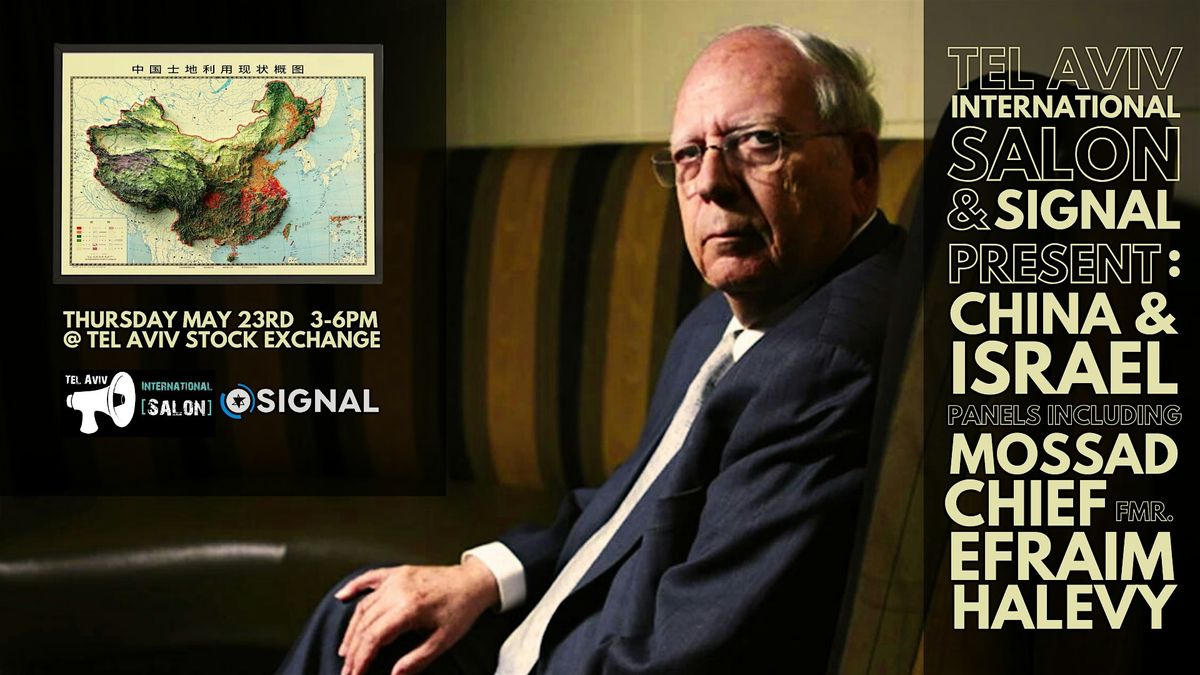 INVITATION: China & Israel w Mossad Chief Efraim Halevy, May 23, Tel ...