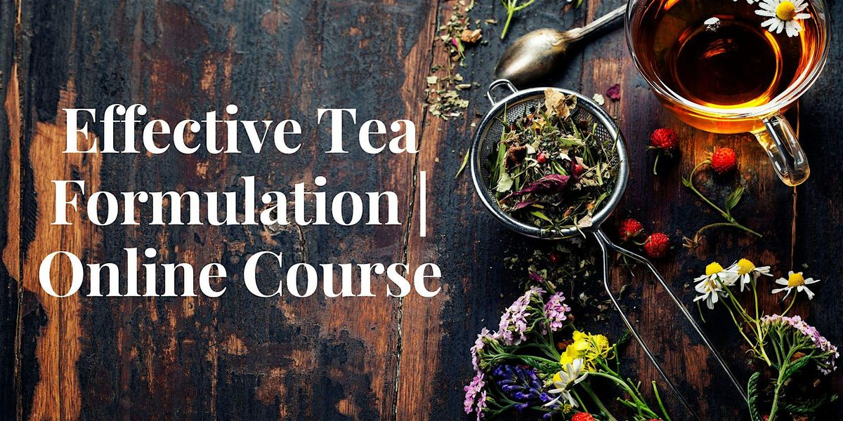 Effective Tea Formulation, May 15 2024 | Online Event | AllEvents.in