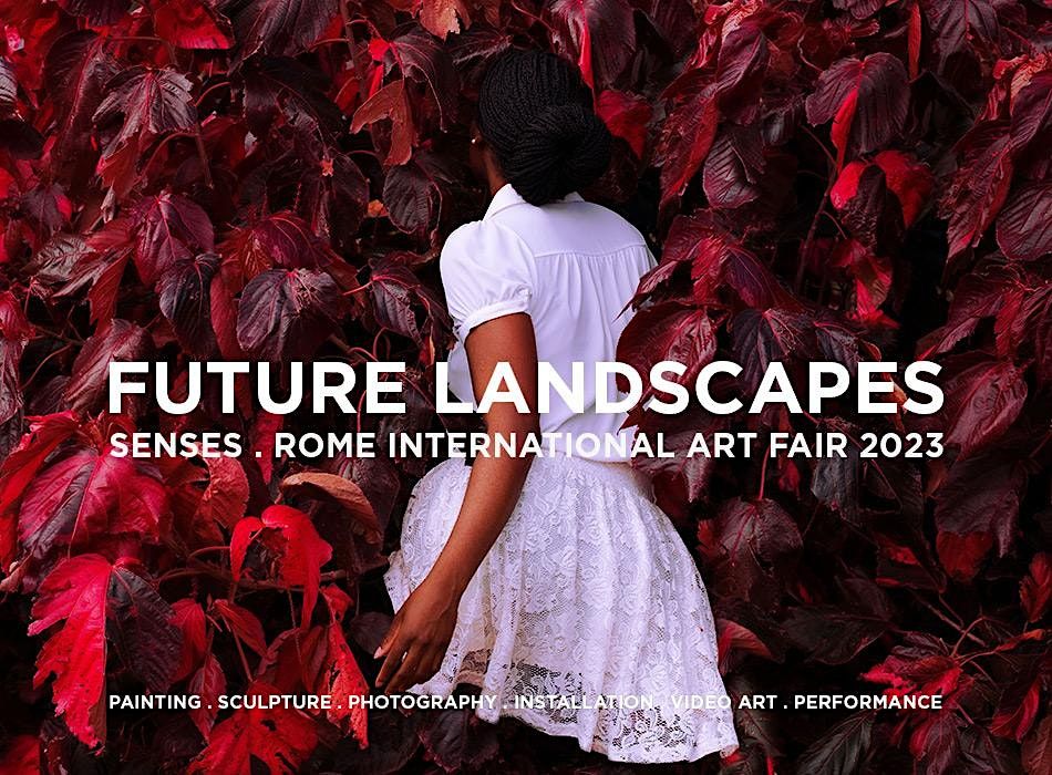 FUTURE LANDSCAPES – SENSES ART FAIR 2023, Medina Roma, 1 December to 14 ...